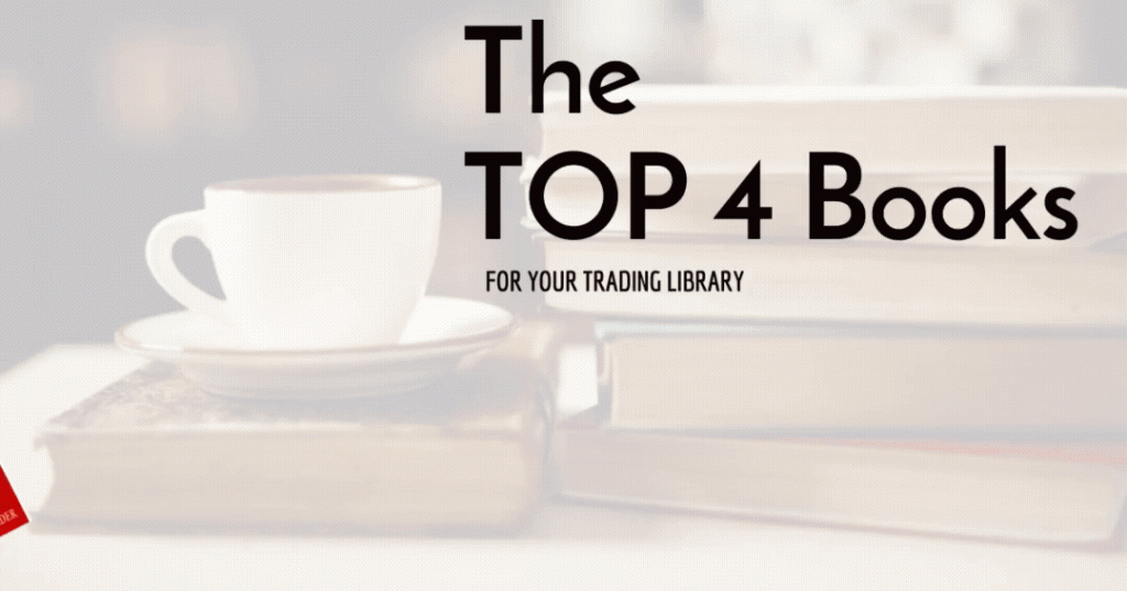 The Top 4 Trading Books For Your Trading Library